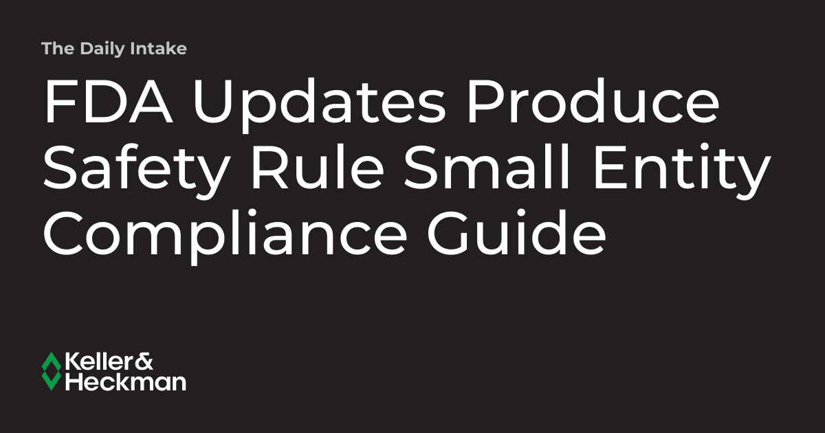 FDA Updates Produce Safety Rule Small Entity Compliance Guide | The ...
