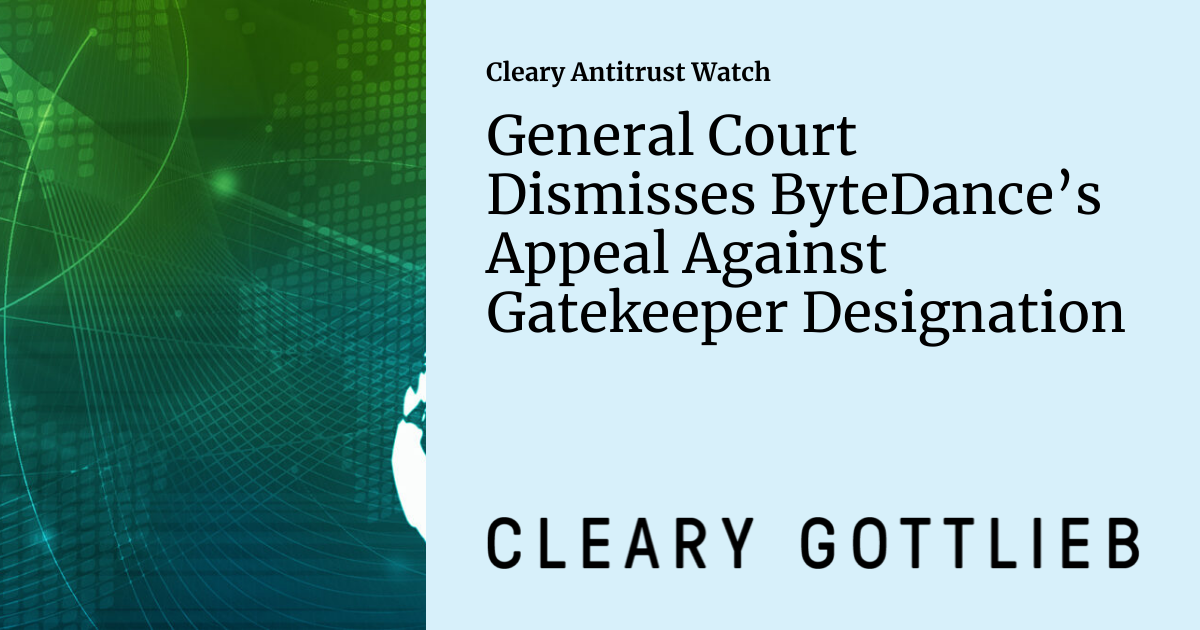 General Court Dismisses ByteDance’s Appeal Against Gatekeeper ...