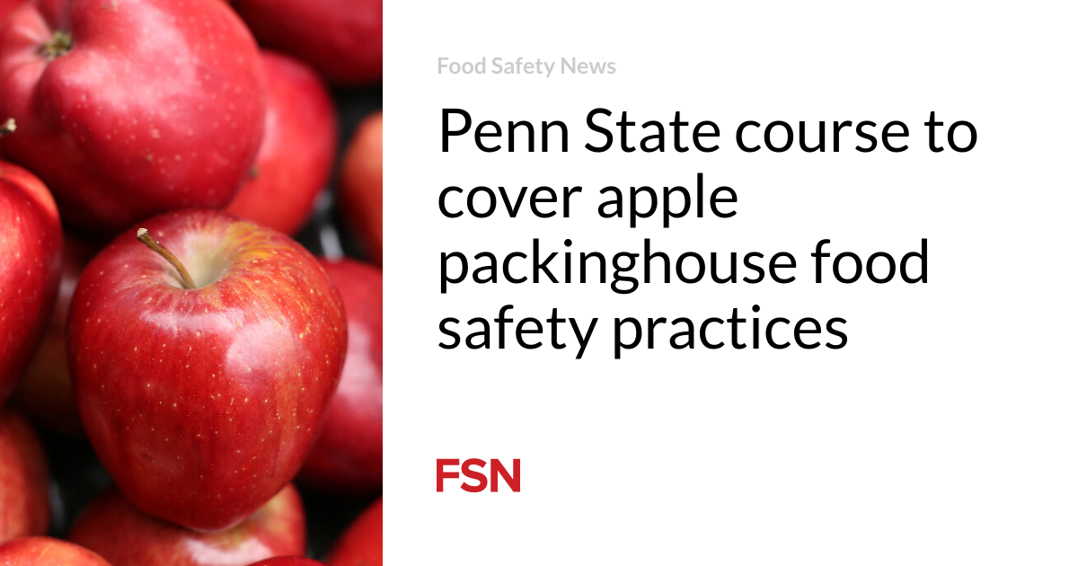 Penn State course to cover apple packinghouse food safety practices ...