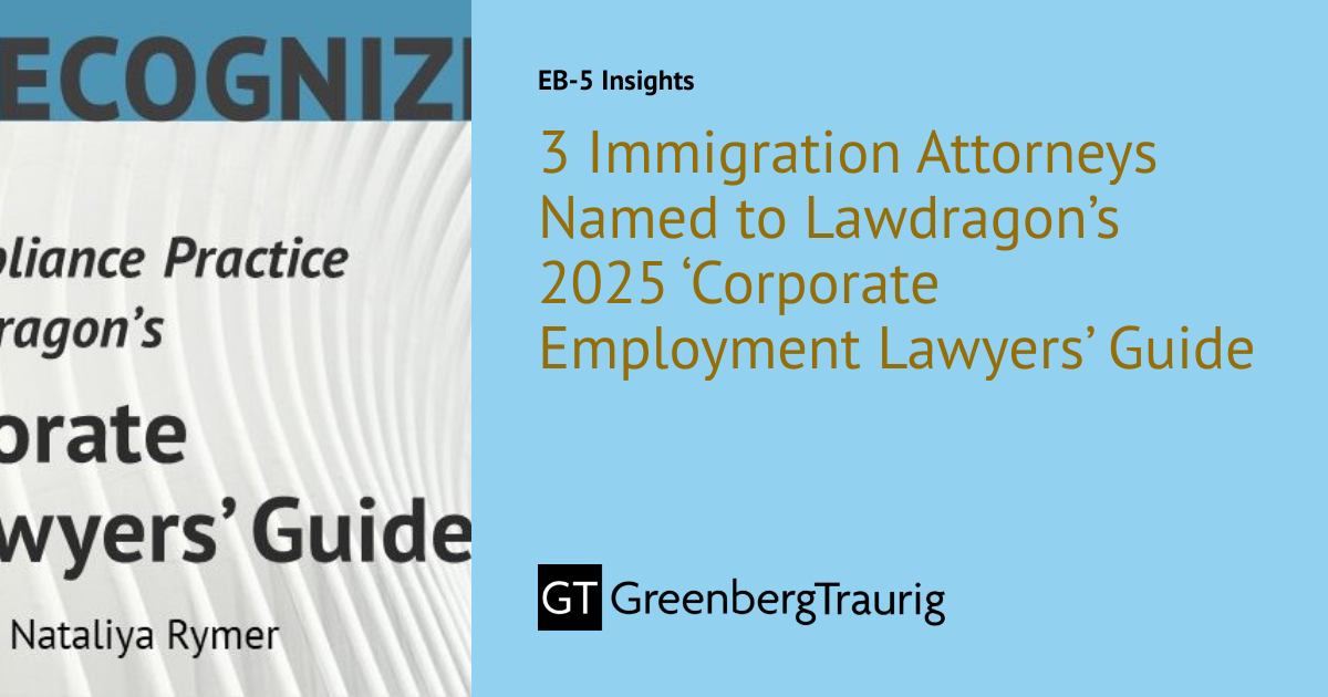 3 Immigration Attorneys Named to Lawdragon’s 2025 ‘Corporate Employment ...