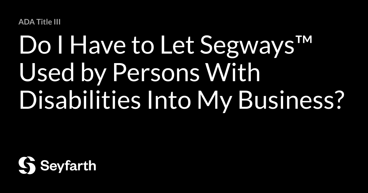Do I Have to Let Segways™ Used by Persons With Disabilities Into My ...