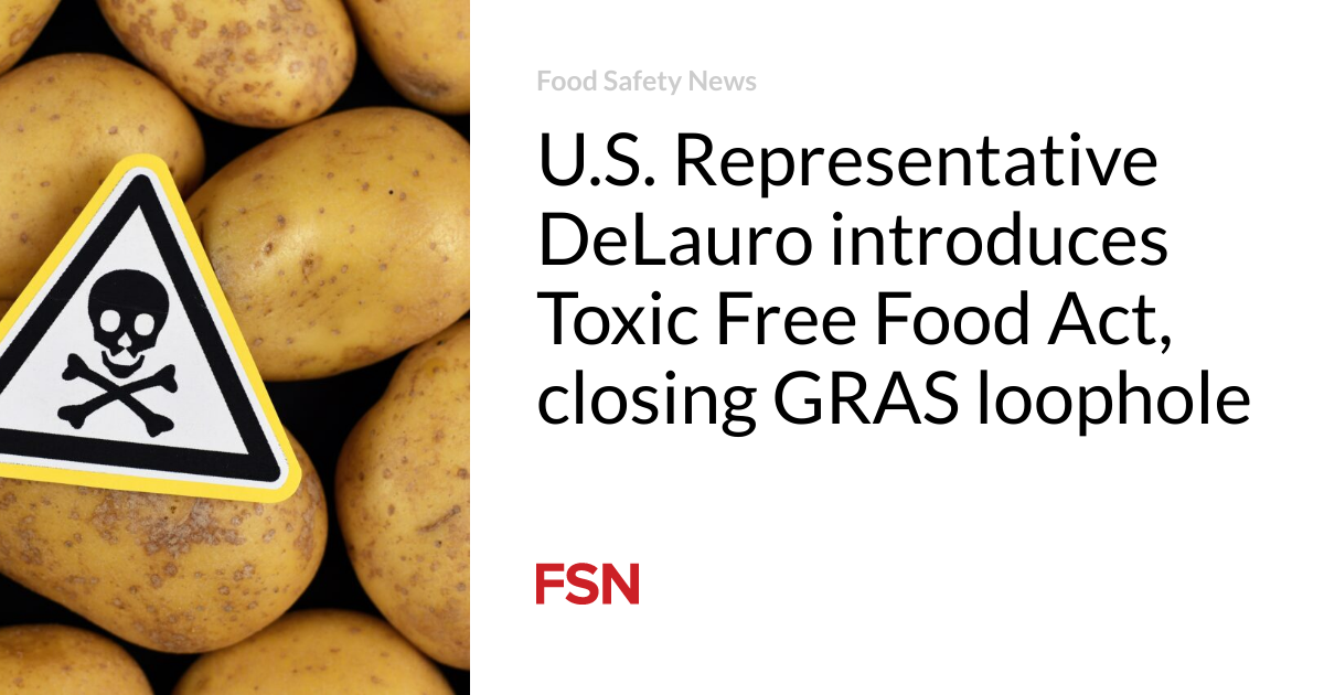 U.S. Representative DeLauro introduces Toxic Free Food Act, closing ...