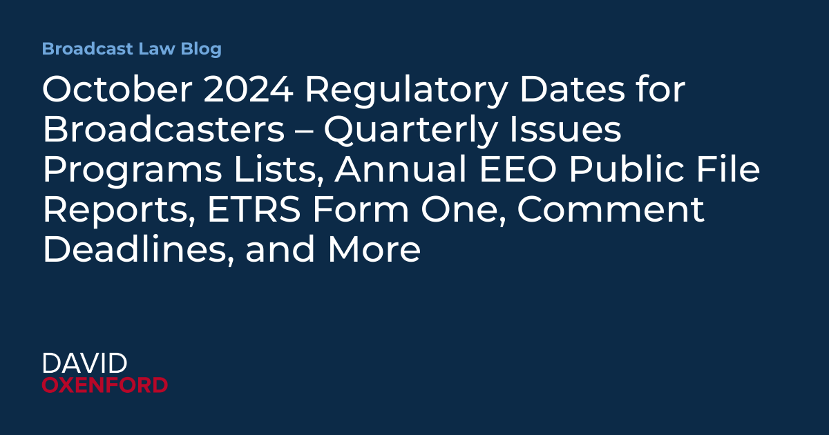 October 2024 Regulatory Dates for Broadcasters – Quarterly Issues ...
