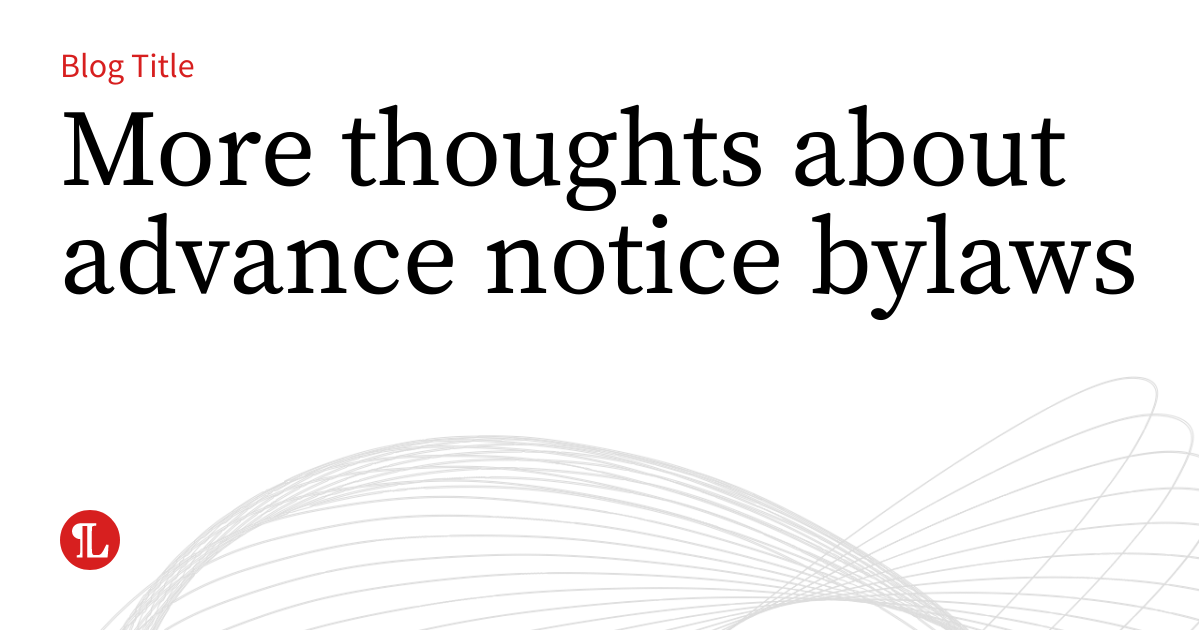 More thoughts about advance notice bylaws | Business Law Prof Blog
