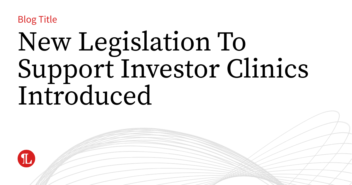New Legislation To Support Investor Clinics Introduced | Business Law ...