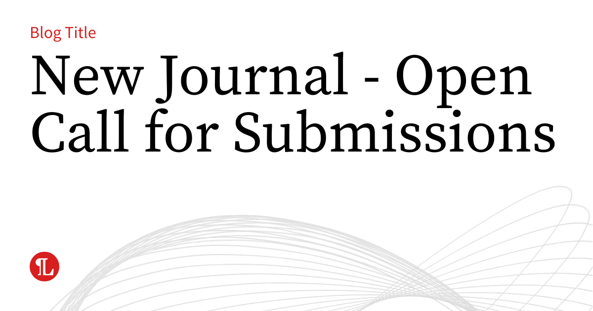 New Journal - Open Call for Submissions | Business Law Prof Blog