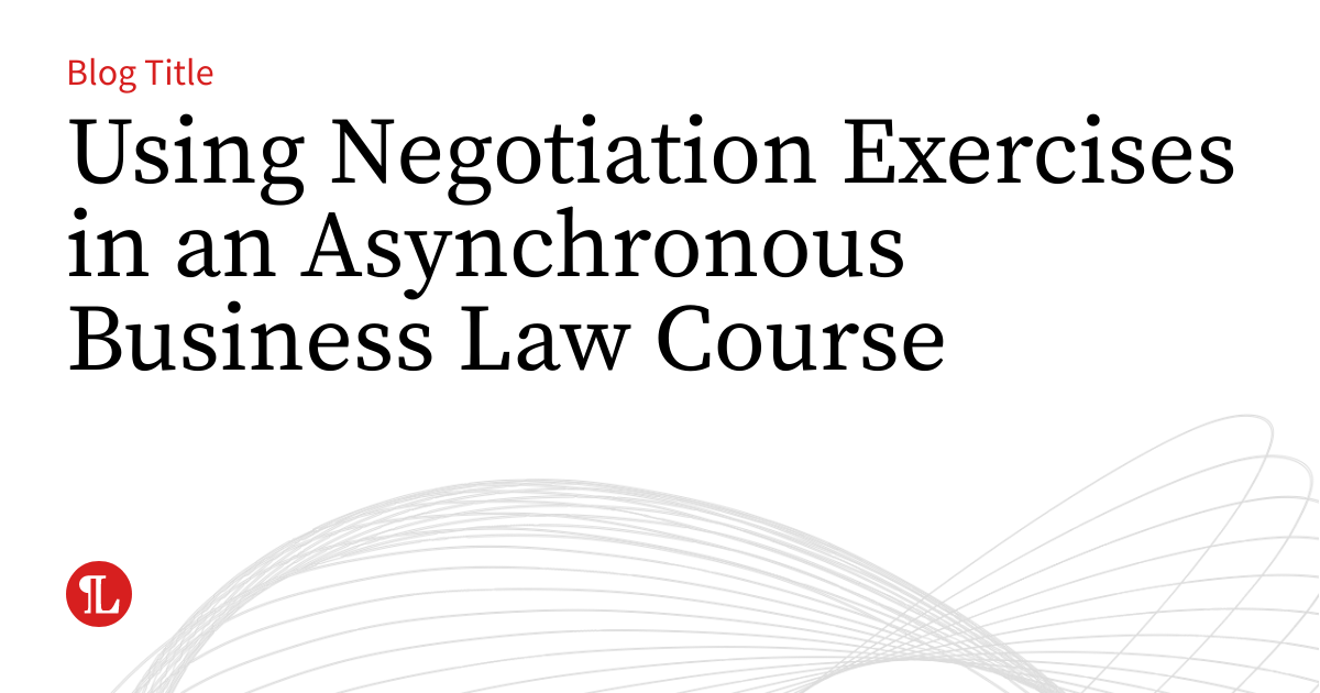 Using Negotiation Exercises in an Asynchronous Business Law Course ...