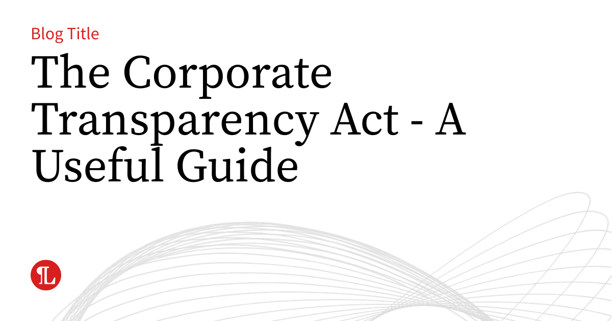 The Corporate Transparency Act - A Useful Guide | Business Law Prof Blog