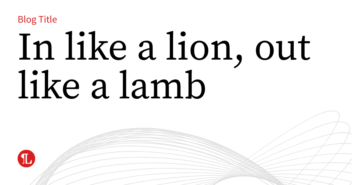 In like a lion, out like a lamb | Business Law Prof Blog