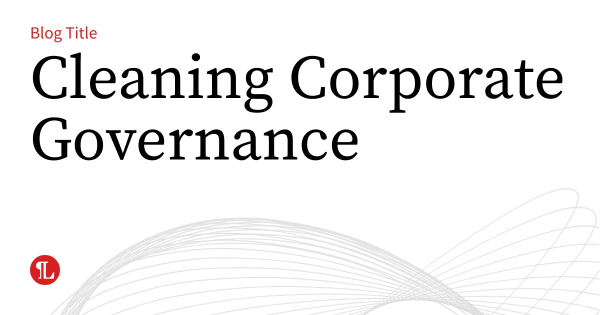 Cleaning Corporate Governance | Business Law Prof Blog