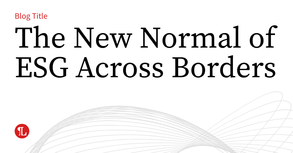The New Normal of ESG Across Borders | Business Law Prof Blog