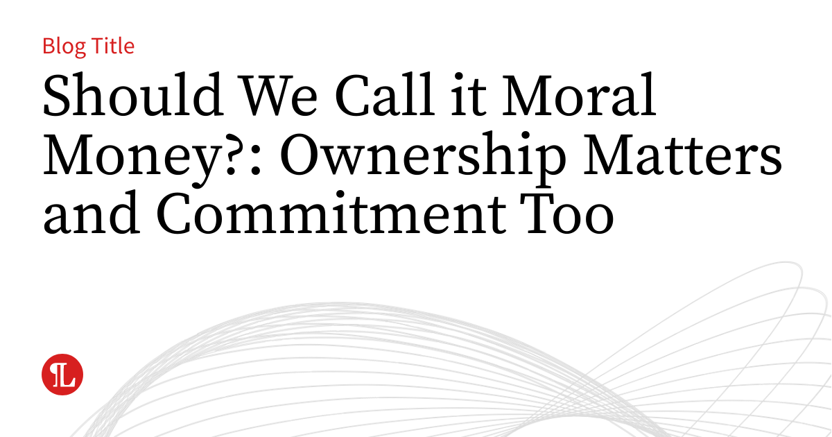 Should We Call it Moral Money?: Ownership Matters and Commitment Too ...