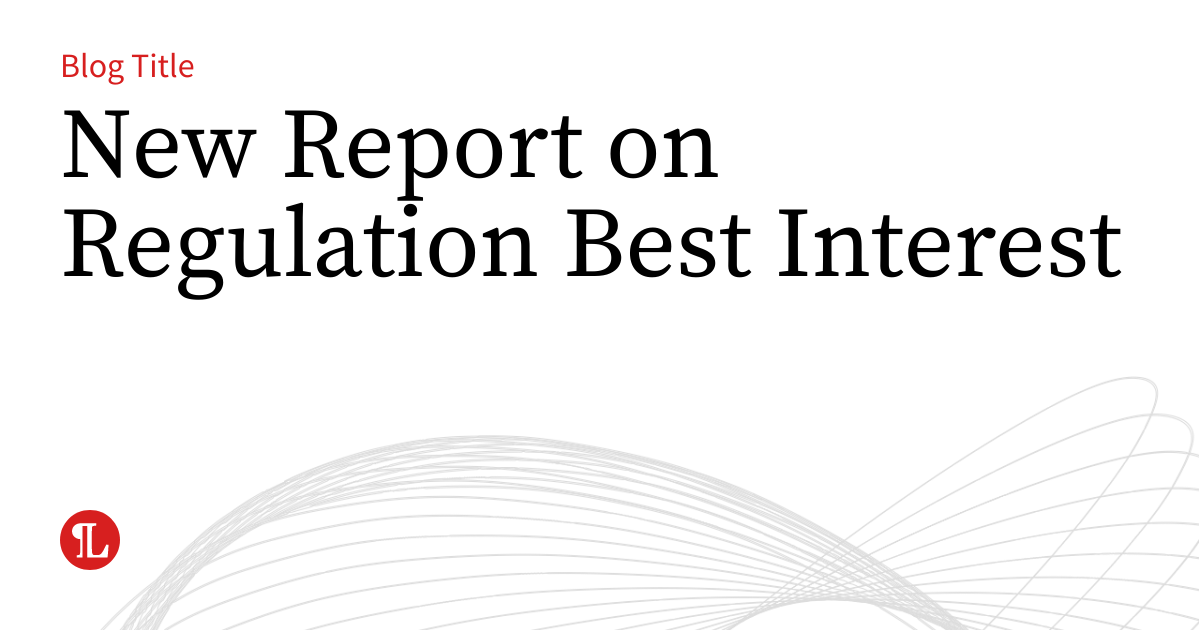New Report on Regulation Best Interest | Business Law Prof Blog