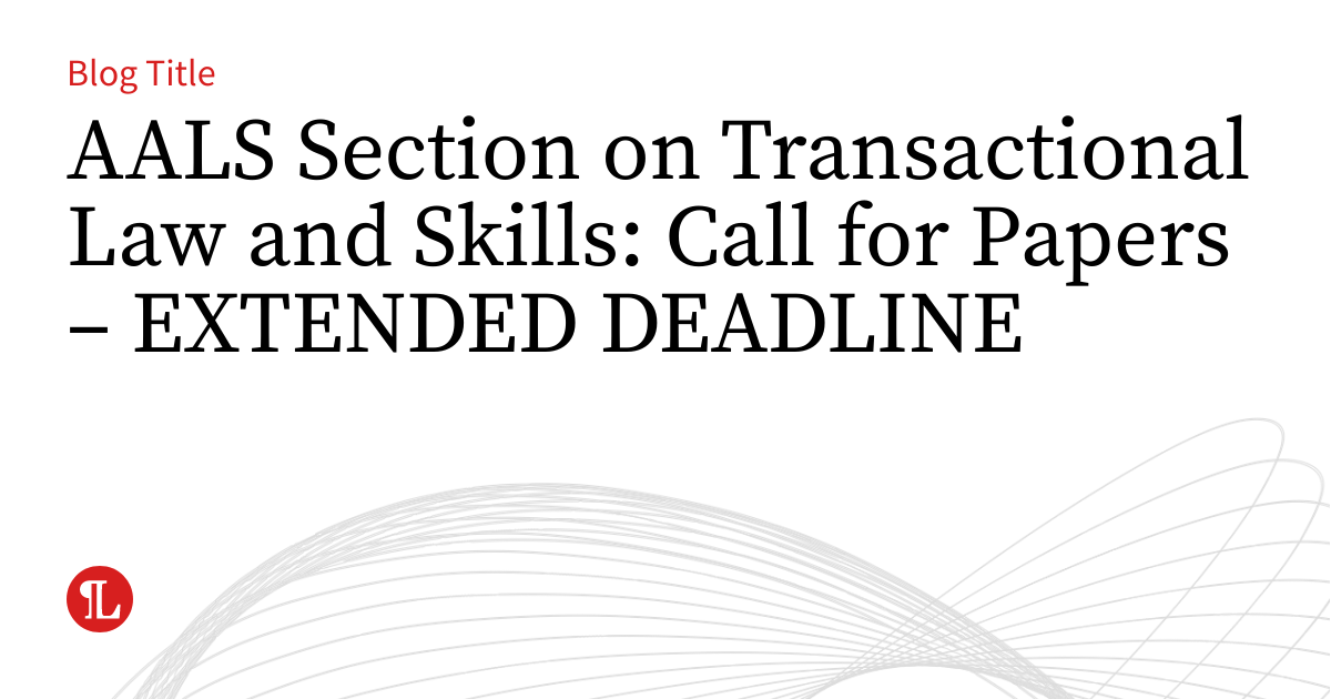 AALS Section on Transactional Law and Skills: Call for Papers ...