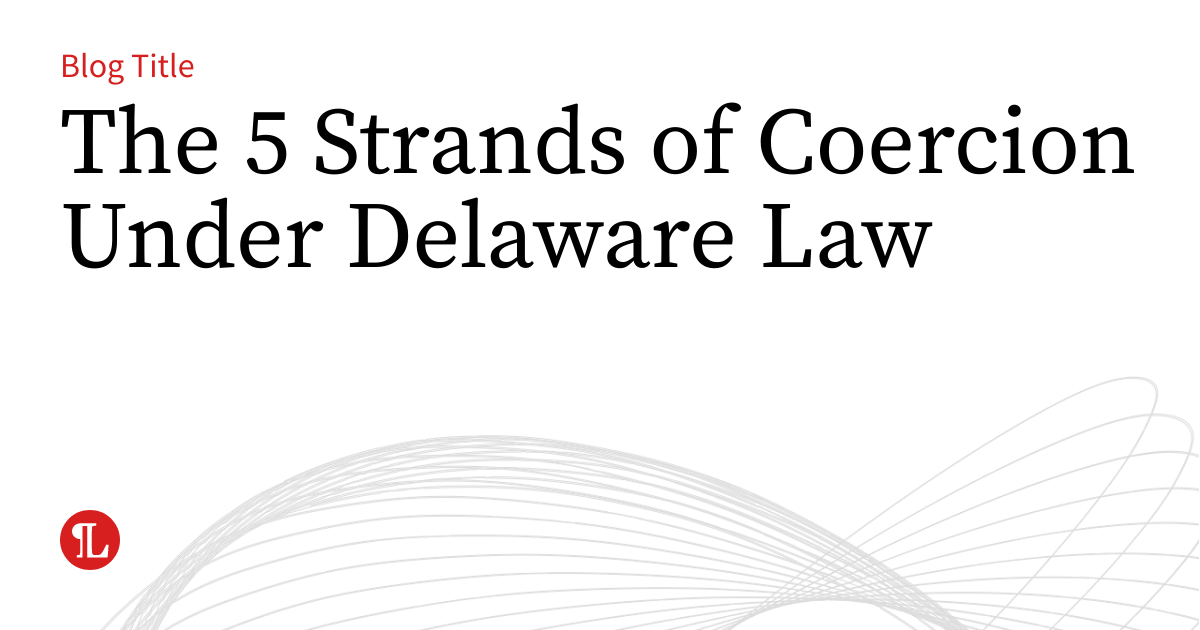 The 5 Strands of Coercion Under Delaware Law | Business Law Prof Blog