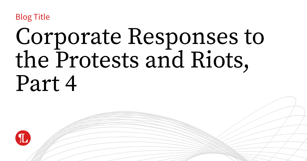 Corporate Responses to the Protests and Riots, Part 4 | Business Law ...