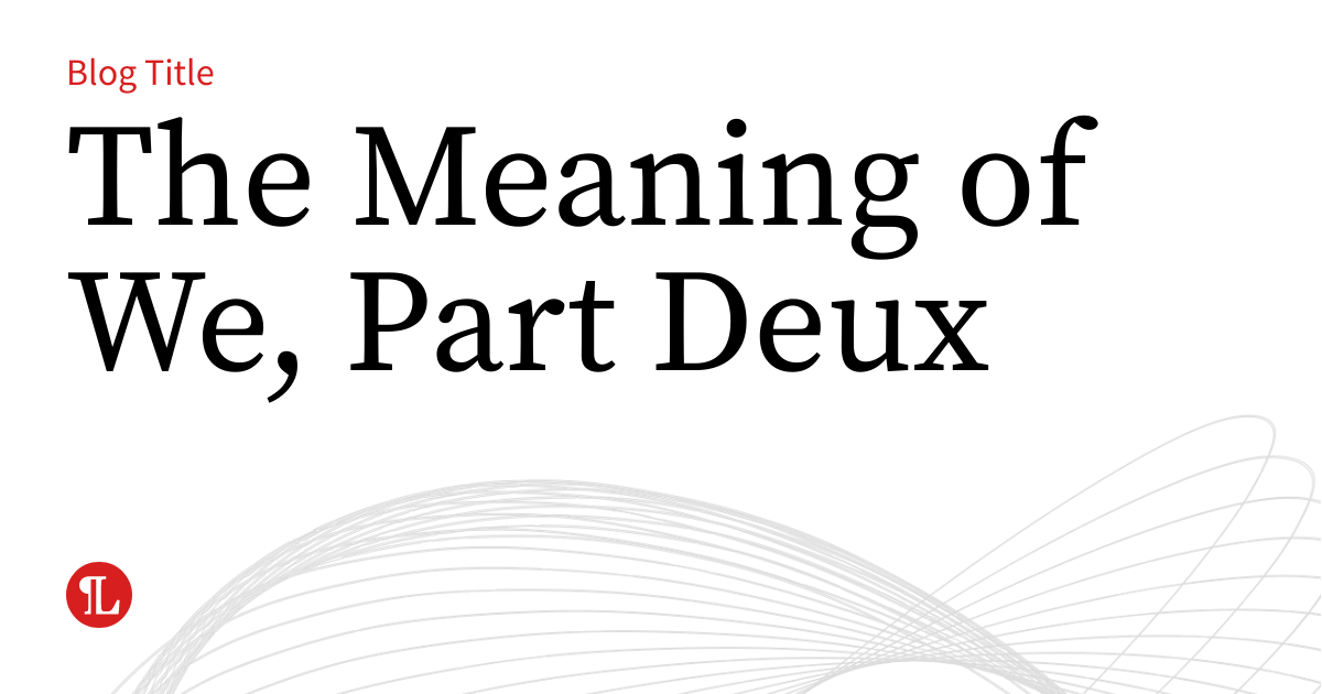 The Meaning of We, Part Deux | Business Law Prof Blog