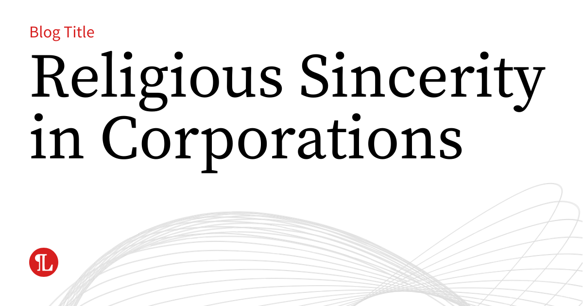 Religious Sincerity in Corporations | Business Law Prof Blog