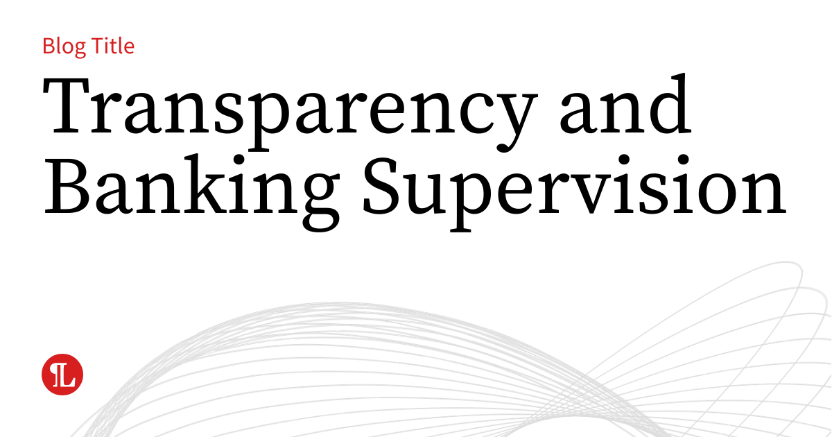 Transparency and Banking Supervision | Business Law Prof Blog