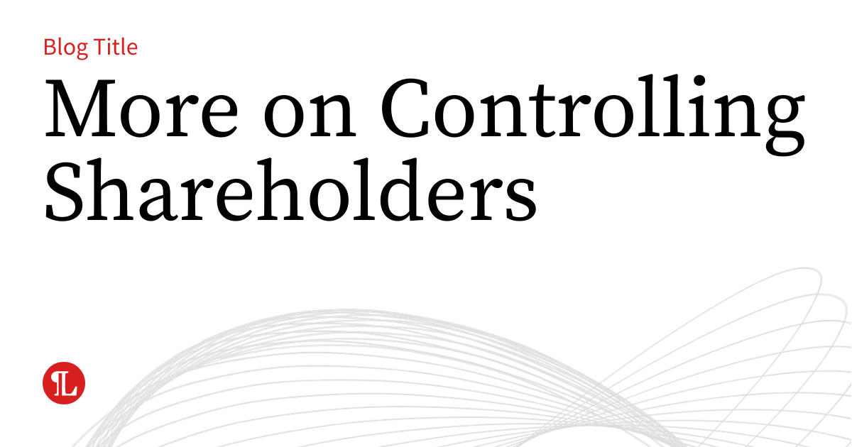 More on Controlling Shareholders | Business Law Prof Blog