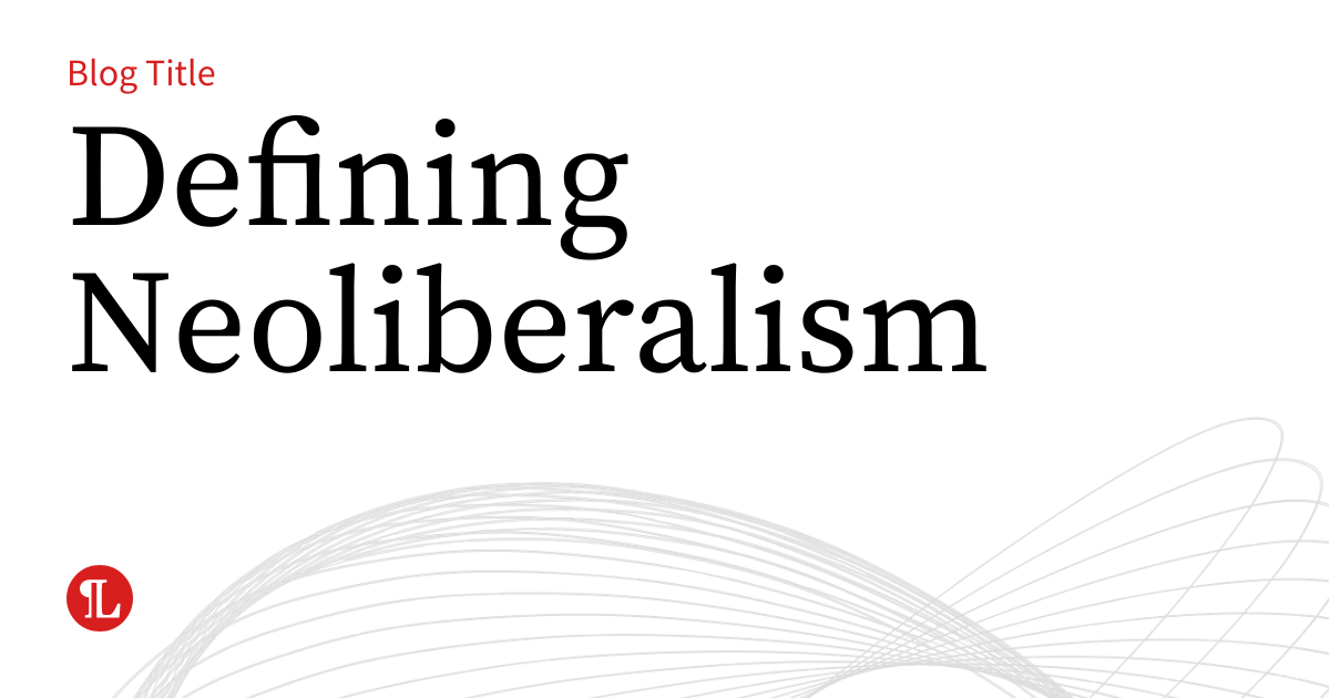 Defining Neoliberalism | Business Law Prof Blog