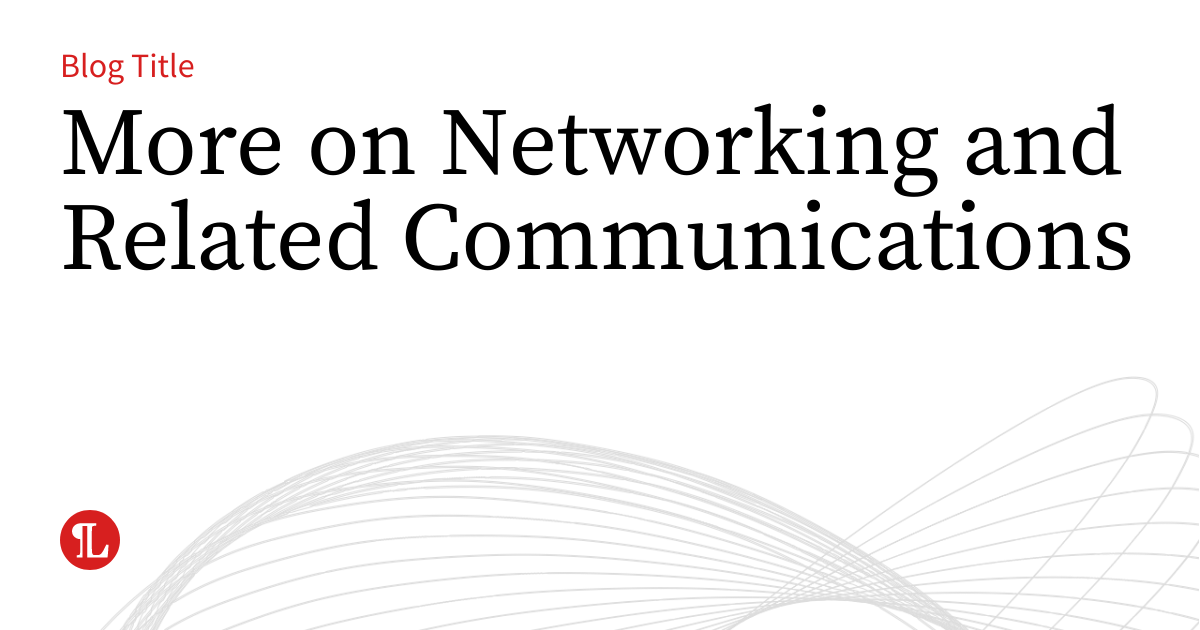 More on Networking and Related Communications | Business Law Prof Blog