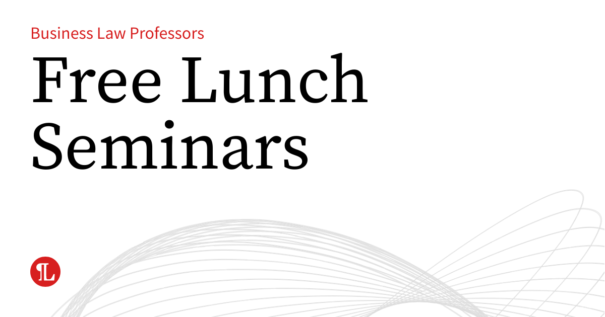 Free Lunch Seminars | Business Law Prof Blog