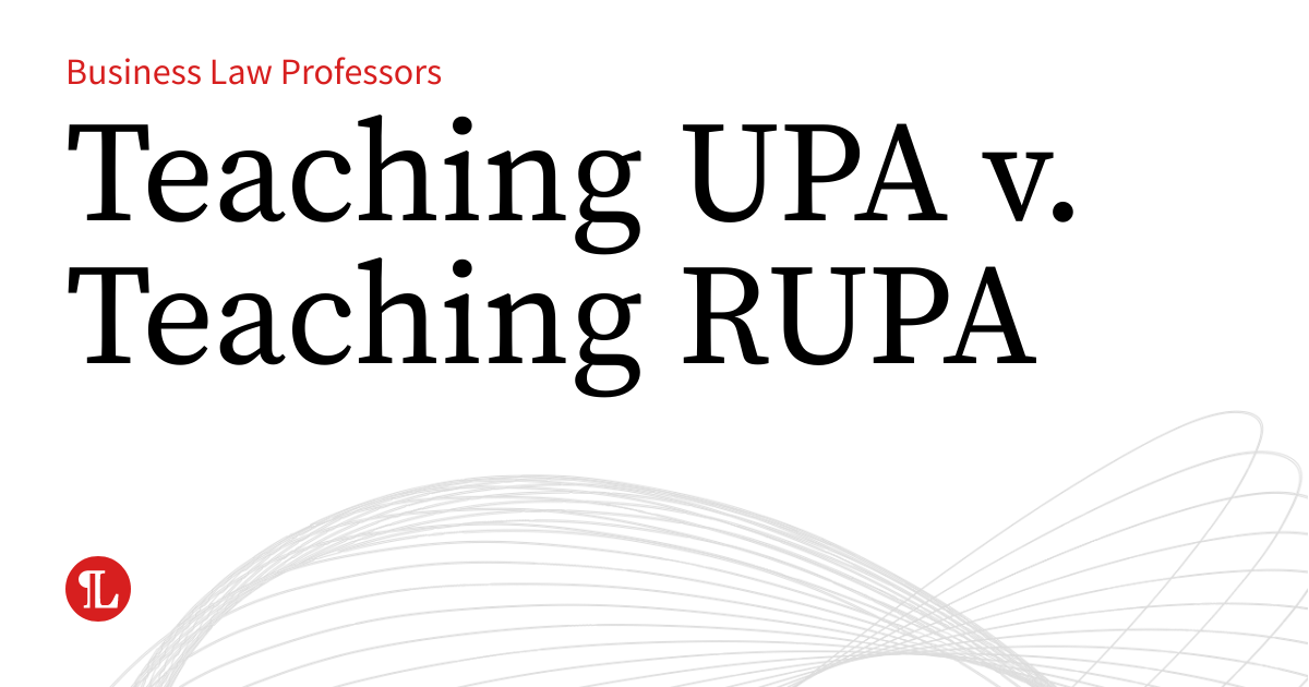 Teaching UPA v. Teaching RUPA | Business Law Prof Blog