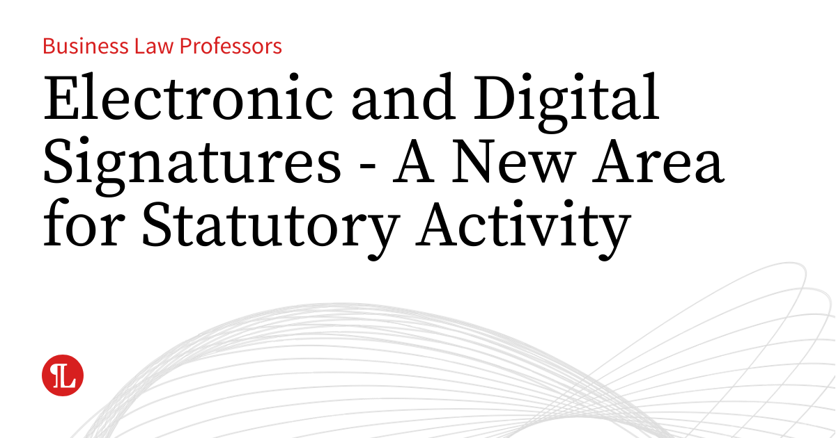 Electronic and Digital Signatures - A New Area for Statutory Activity ...