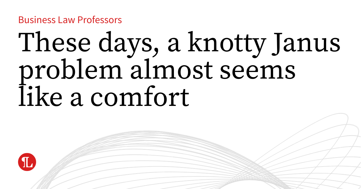 These days, a knotty Janus problem almost seems like a comfort ...
