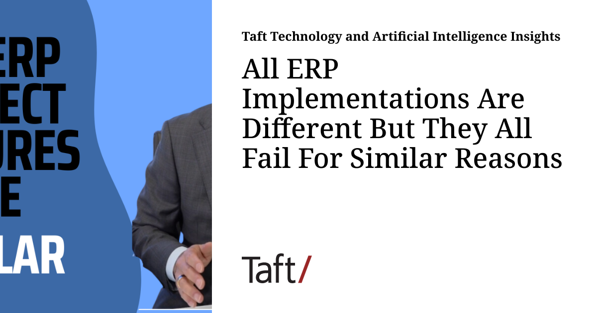 All ERP Implementations Are Different But They All Fail For Similar Reasons | Taft Technology ...
