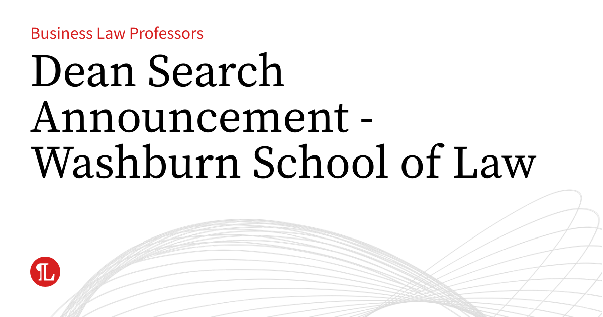 Dean Search Announcement - Washburn School of Law | Business Law Prof Blog
