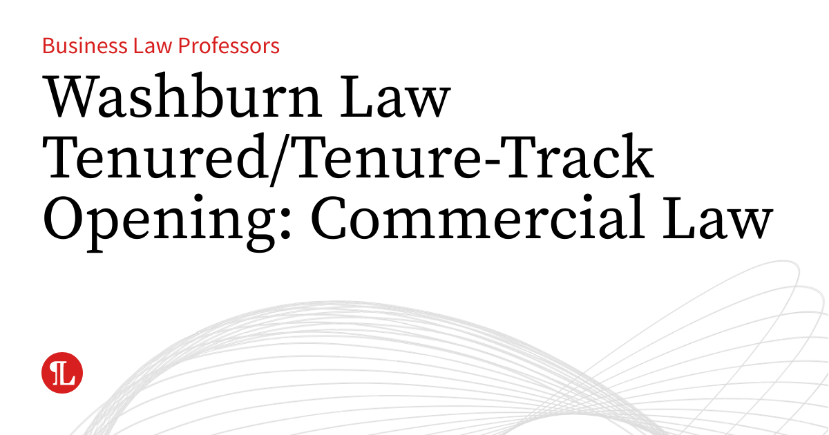Washburn Law Tenured/Tenure-Track Opening: Commercial Law | Business ...