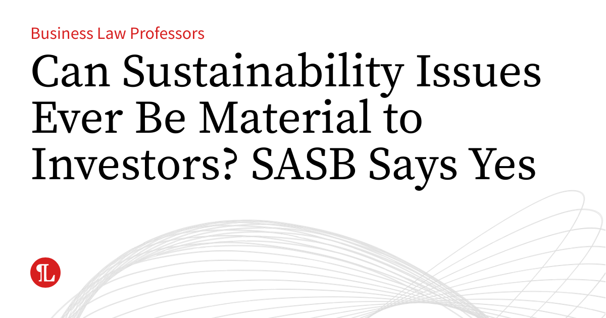 Can Sustainability Issues Ever Be Material to Investors? SASB Says Yes ...