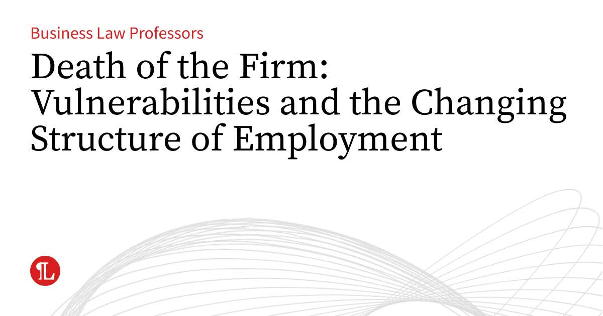 Death of the Firm: Vulnerabilities and the Changing Structure of ...