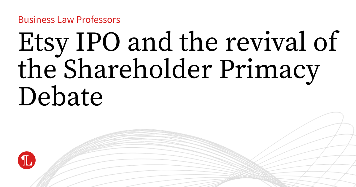 Etsy IPO and the revival of the Shareholder Primacy Debate | Business ...