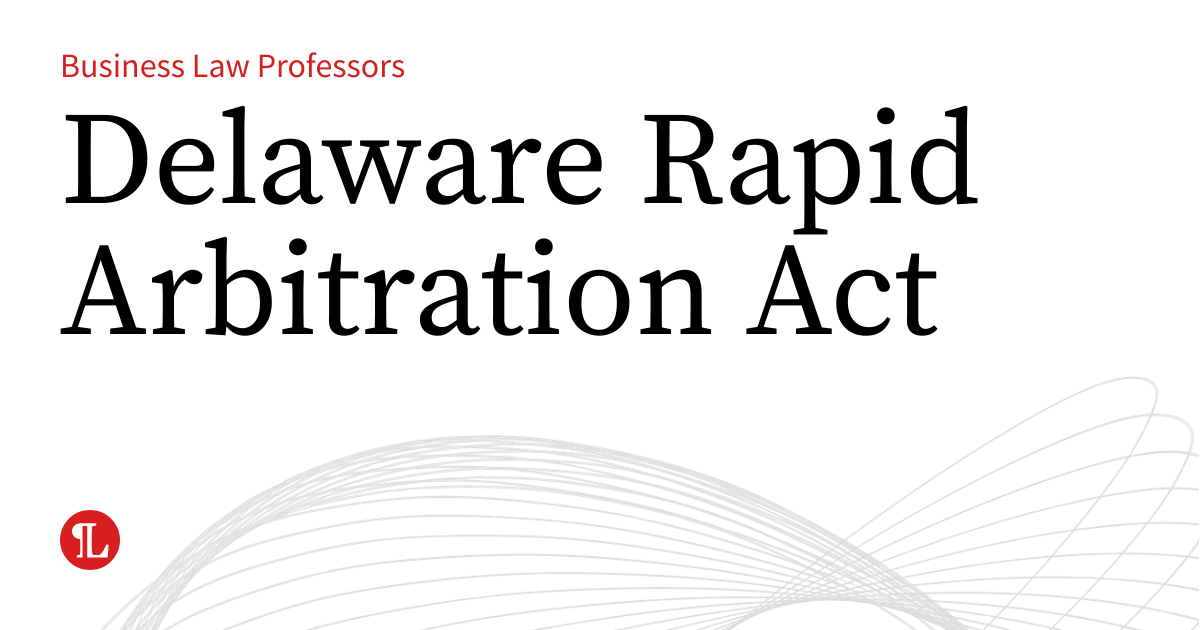Delaware Rapid Arbitration Act | Business Law Prof Blog
