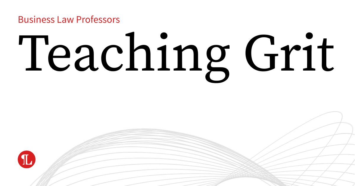 Teaching Grit | Business Law Prof Blog