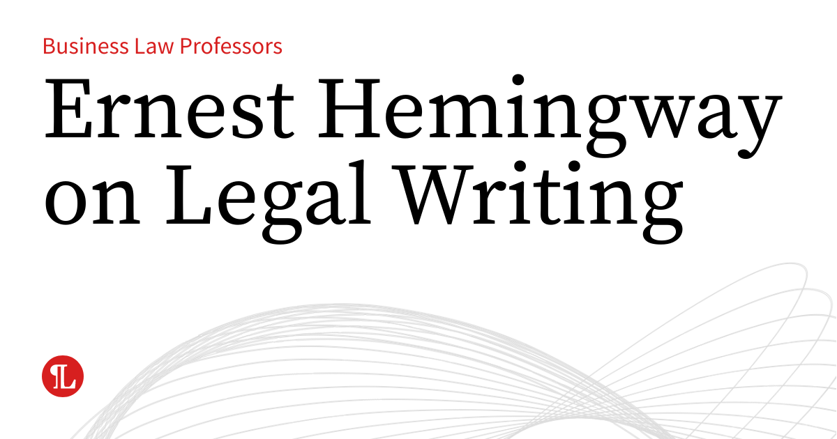 Ernest Hemingway on Legal Writing | Business Law Prof Blog