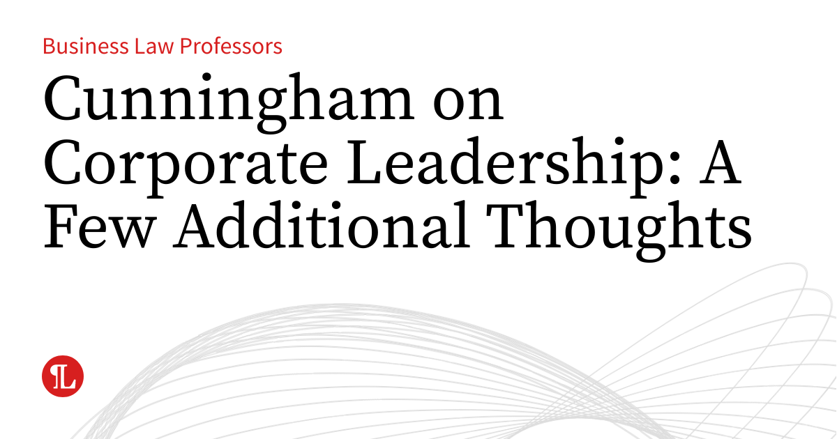 Cunningham on Corporate Leadership: A Few Additional Thoughts ...