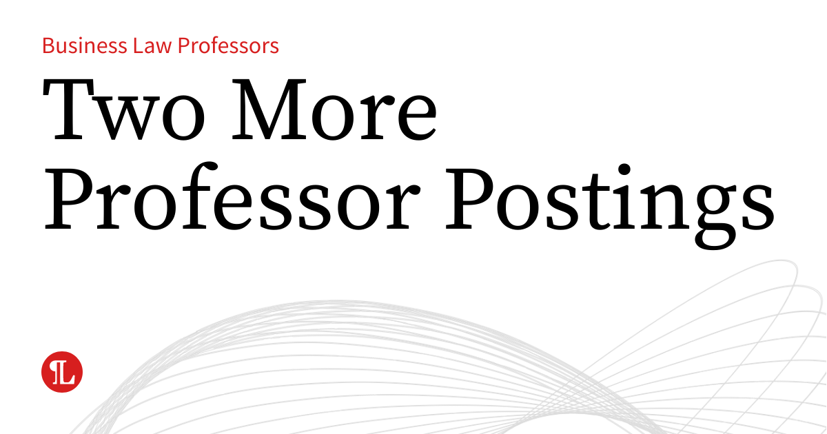 Two More Professor Postings | Business Law Prof Blog