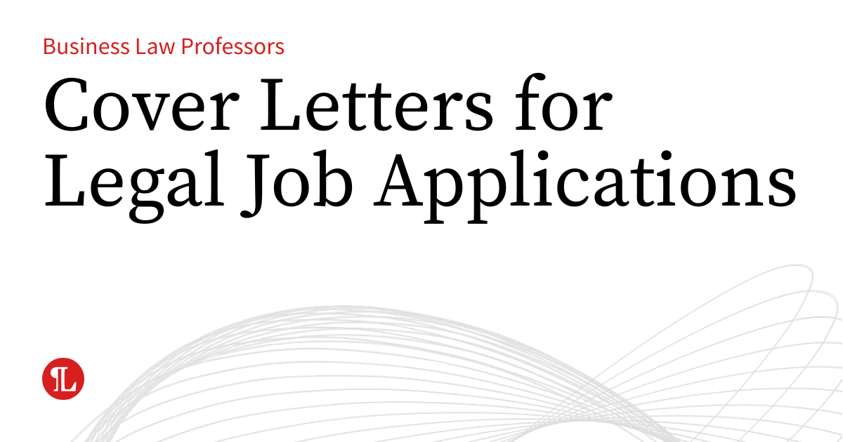 Cover Letters for Legal Job Applications | Business Law Prof Blog