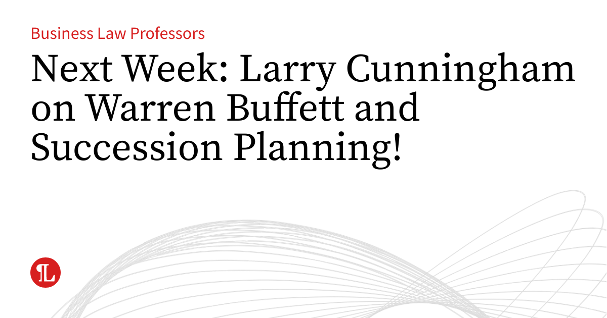 Next Week: Larry Cunningham on Warren Buffett and Succession Planning ...