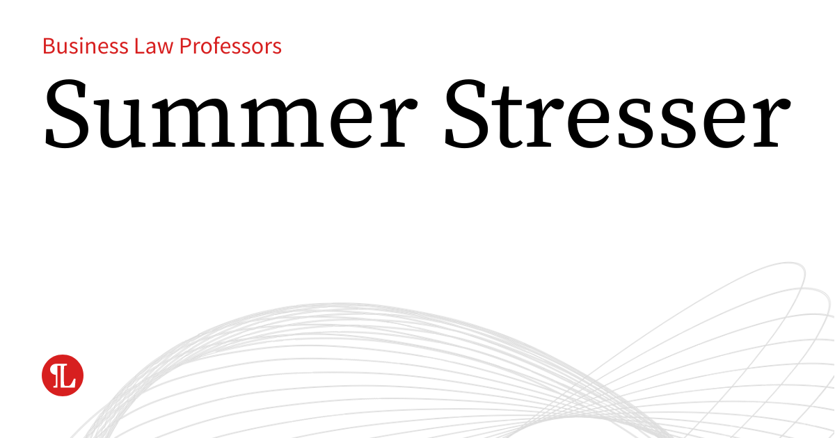 Summer Stresser | Business Law Prof Blog