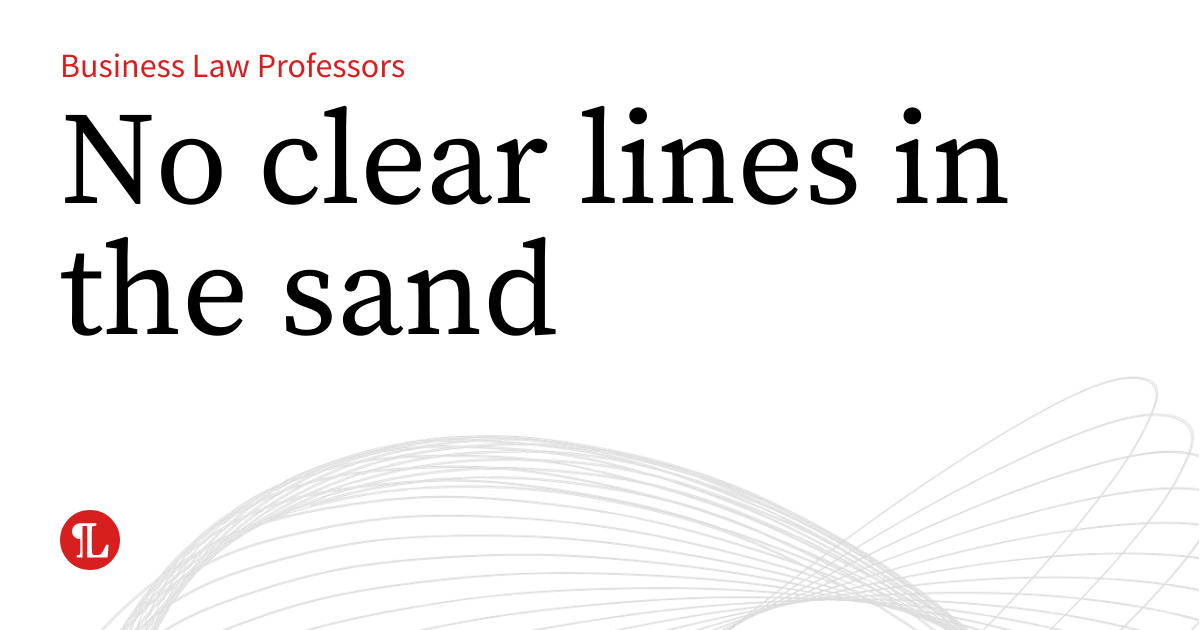 No clear lines in the sand | Business Law Prof Blog