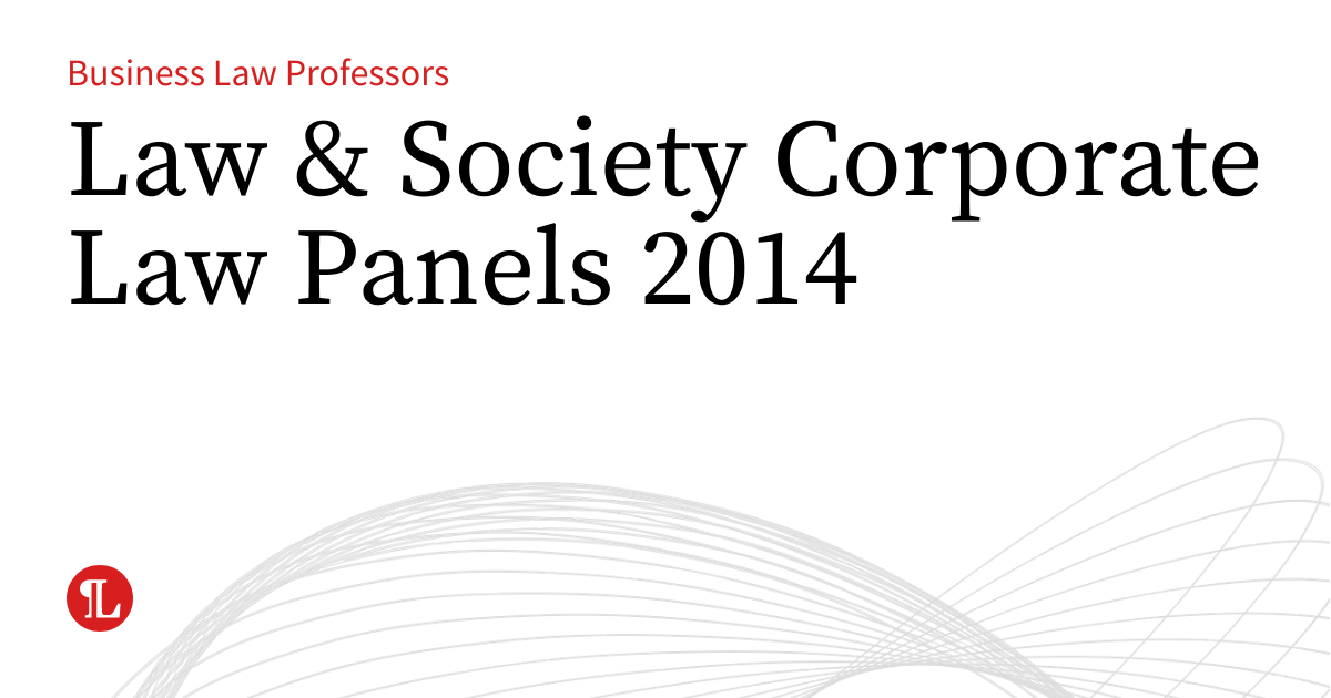 Law & Society Corporate Law Panels 2014 | Business Law Prof Blog