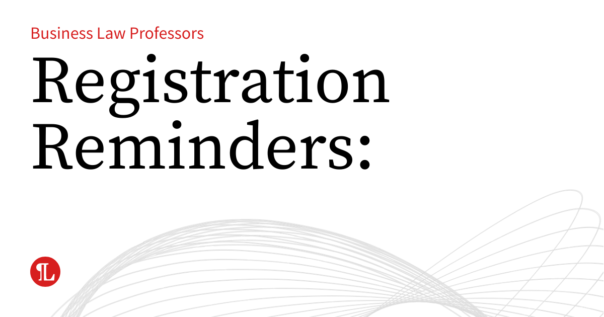 Registration Reminders: | Business Law Prof Blog
