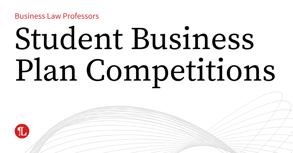 Student Business Plan Competitions | Business Law Prof Blog