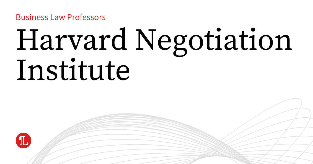 Harvard Negotiation Institute | Business Law Prof Blog