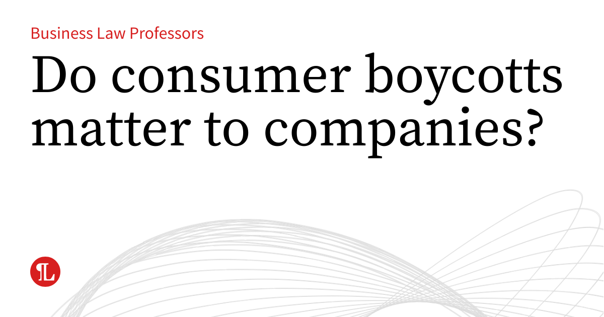 Do consumer boycotts matter to companies? | Business Law Prof Blog